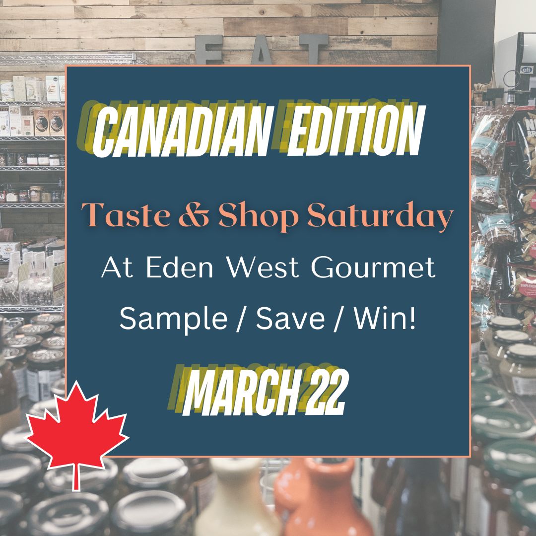 Taste & Shop Open House - Special Canadian Edition – Eden West Gourmet